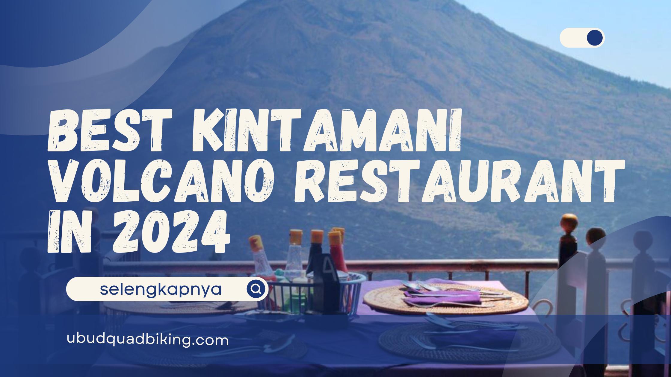Best Kintamani Volcano Restaurant in 2024 - Ubud Quad Biking