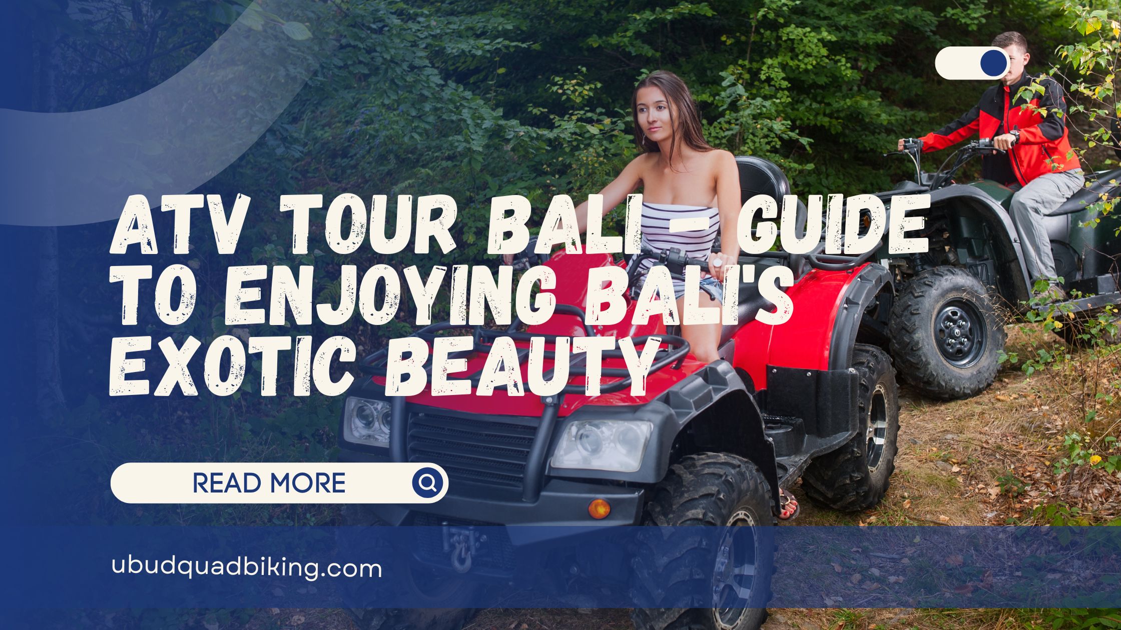 ATV Tour Bali - Guide to Enjoying Bali's Exotic Beauty