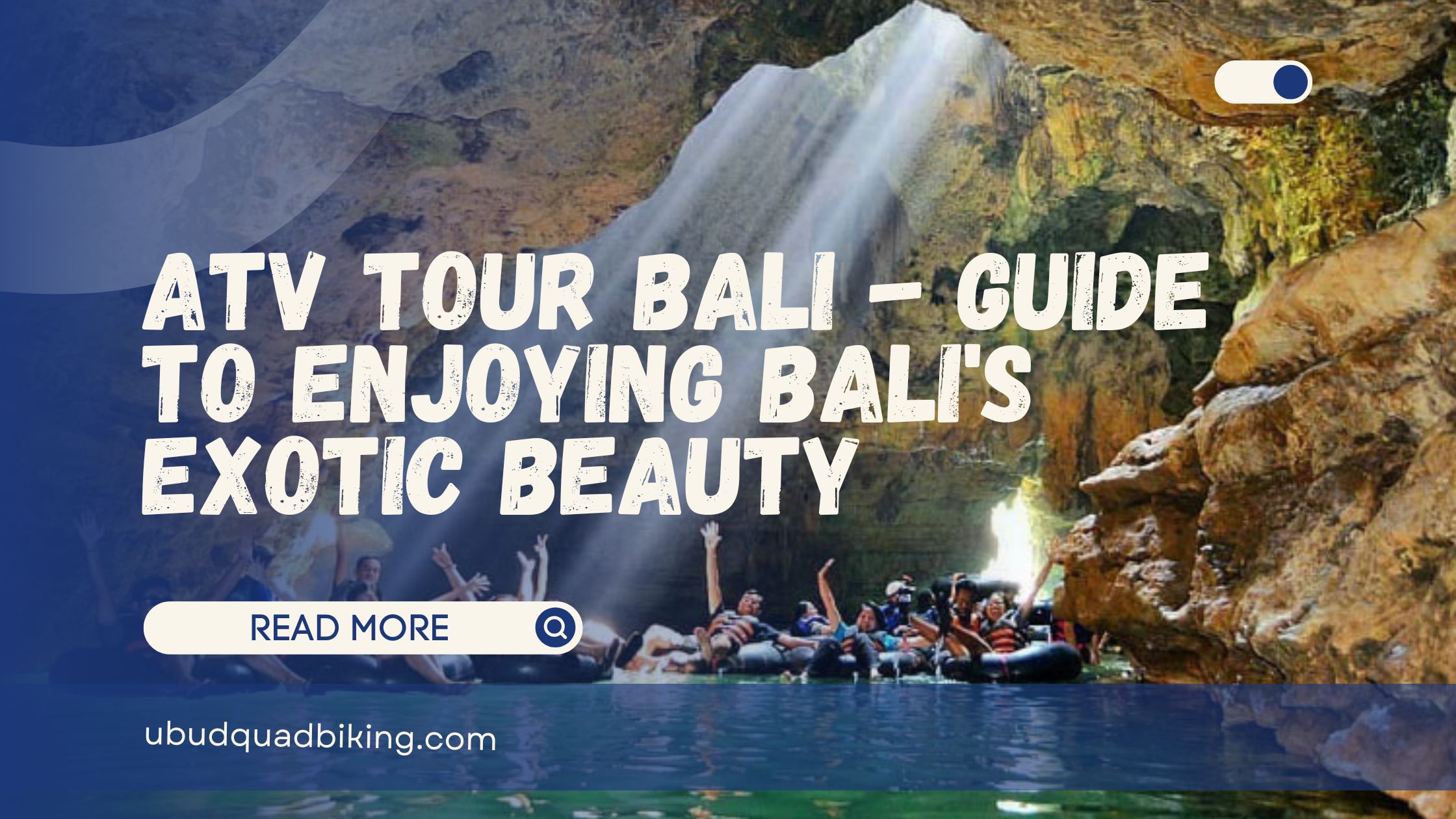 Bali Cave Tubing, A Must-Try Adrenaline Adventure