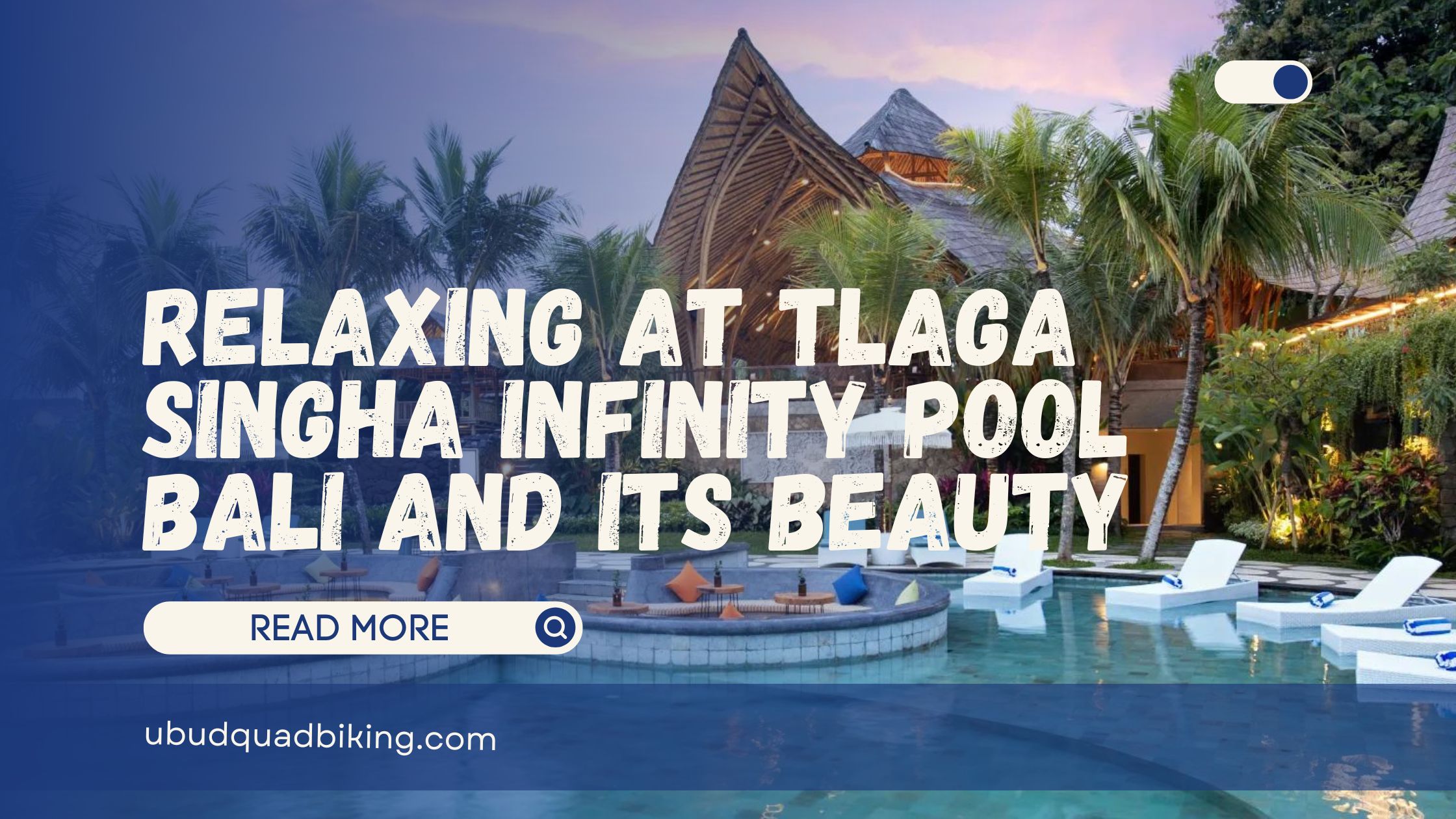Relaxing at Tlaga Singha Infinity Pool Bali and Its Beauty