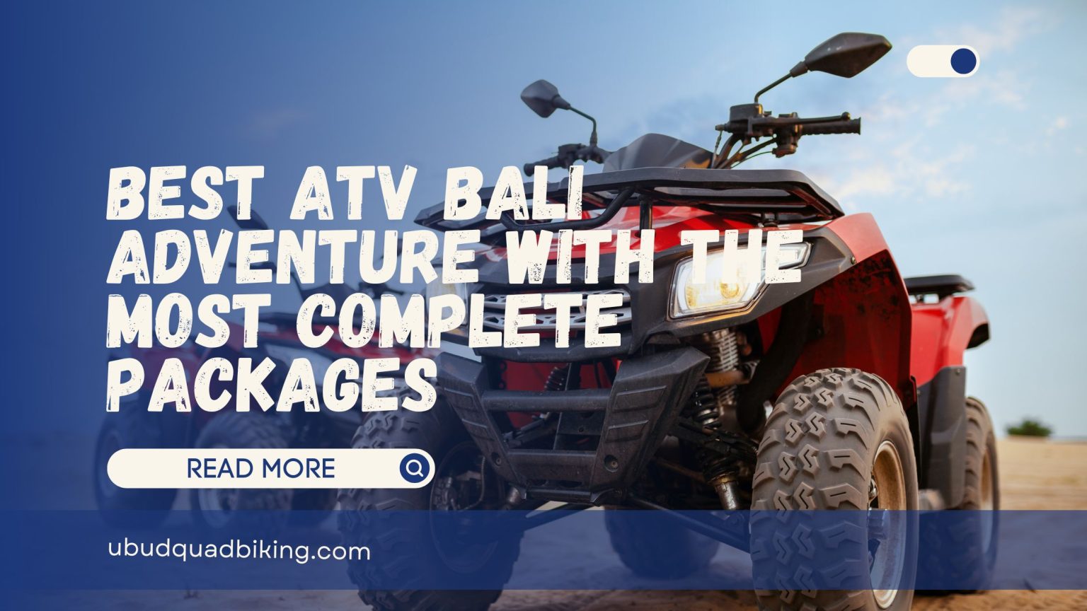 Best ATV Bali Adventure with the Most Complete Packages