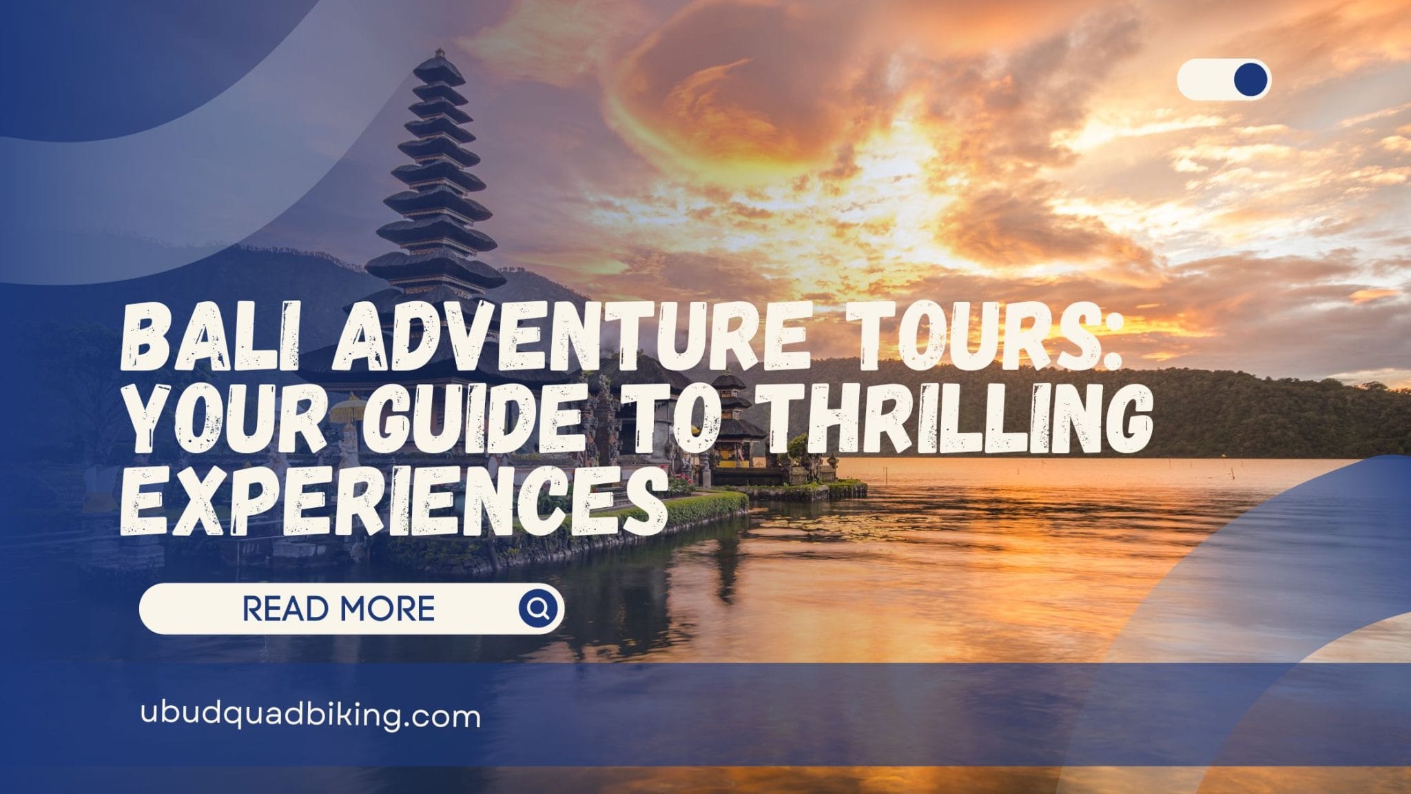 Bali Adventure Tours, Your Guide to Thrilling Experiences