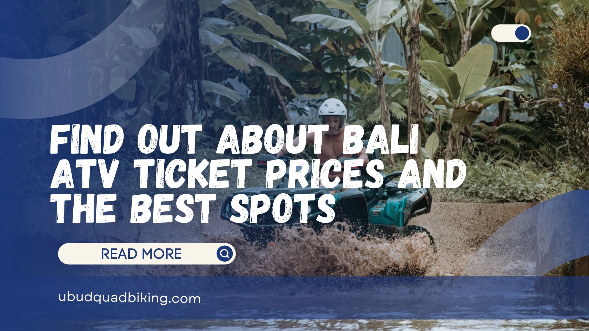 Find Out About Bali ATV Ticket Prices and the Best Spots - Ubud Quad Biking